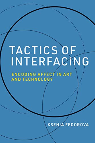 Tactics of Interfacing: Encoding Affect in Art and Technology ...