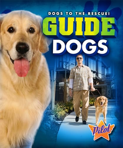 Guide Dogs (Pilot, Dogs to the Rescue!) - Library Binding | Book Depot