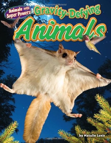 Gravity-Defying Animals (Animals With Super Powers) - Library Binding ...