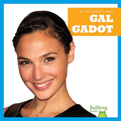 Gal Gadot (Bullfrog Books, In the Spotlight) - Library Binding | Book Depot