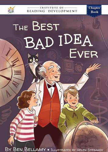 The Best Bad Idea Ever (Institute of Reading Development Young Reader ...